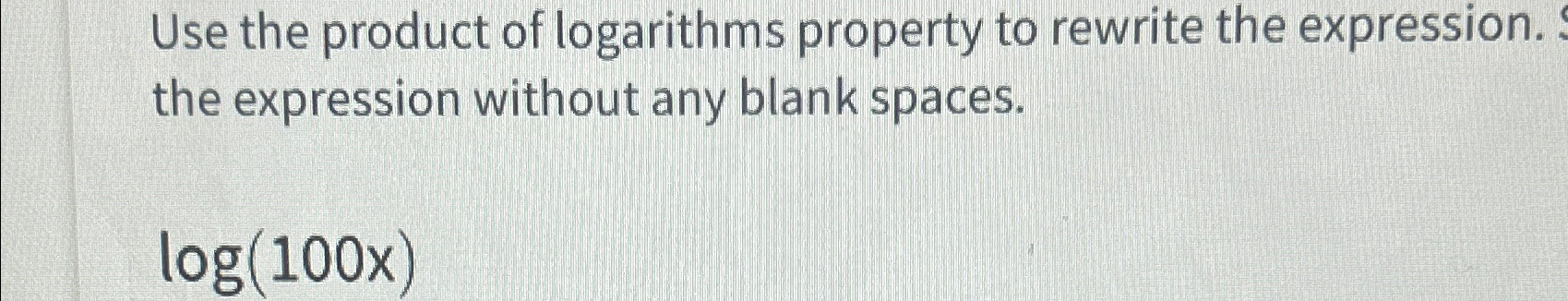 Solved Use the product of logarithms property to rewrite the | Chegg.com