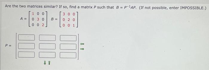 Solved Are the two matrices similar? If so, find a matrix P | Chegg.com