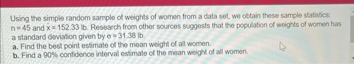 Solved Using the simple random sample of weights of women | Chegg.com