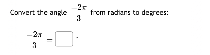 Solved Convert the angle -2π3 ﻿from radians to degrees:-2π3= | Chegg.com