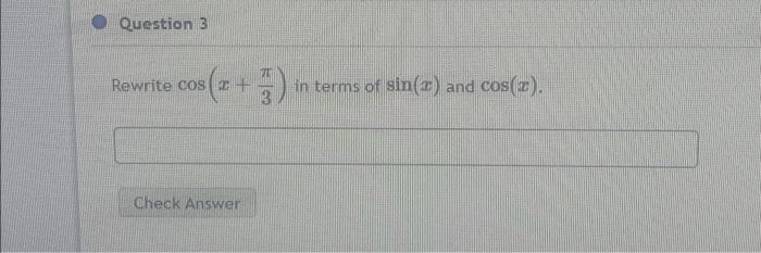 Solved Question 3 Rewrite cos T Check Answer 3 in terms of | Chegg.com