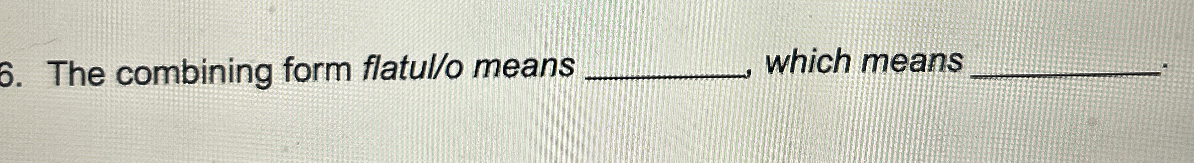 Solved The combining form flatul/o means ﻿which means | Chegg.com