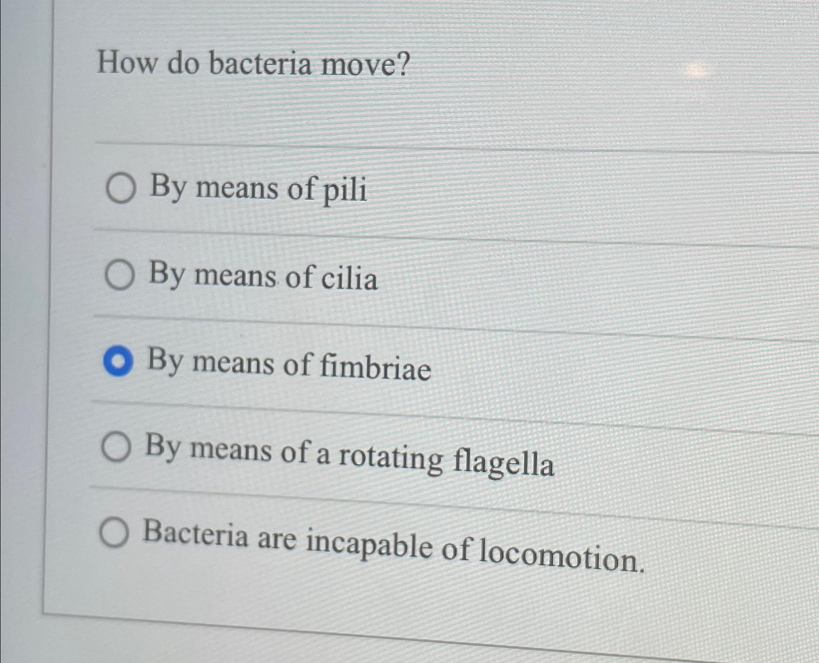 Solved How do bacteria move?By means of piliBy means of | Chegg.com