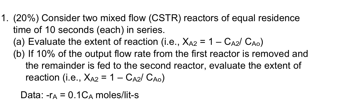 Solved (20%) ﻿Consider two mixed flow (CSTR) ﻿reactors of | Chegg.com