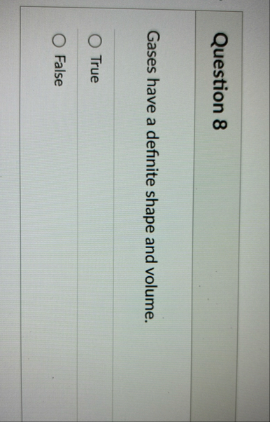 Solved Question 8Gases have a definite shape and | Chegg.com