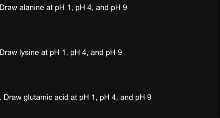 Solved Draw alanine at pH1,pH4, and pH9 Draw lysine at | Chegg.com