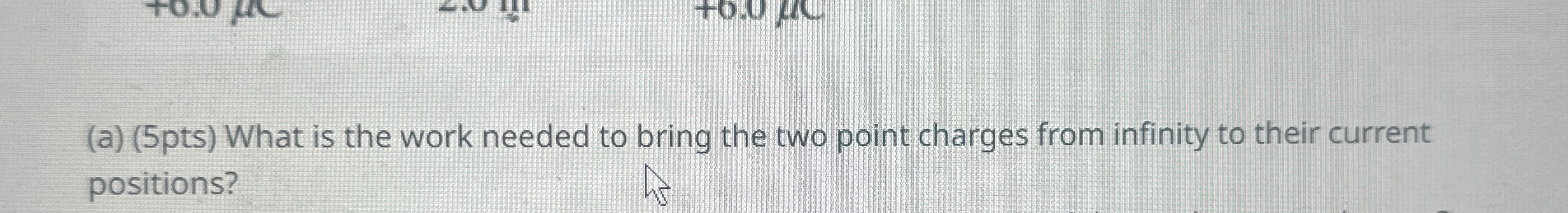 Solved (a) (5pts) ﻿What is the work needed to bring the two | Chegg.com