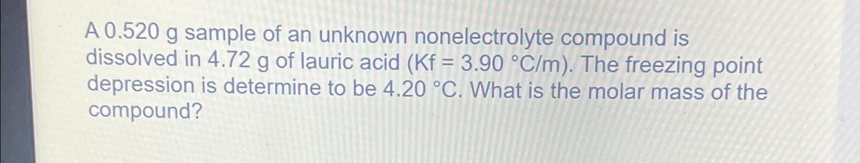 Solved A 0.520g ﻿sample of an unknown nonelectrolyte | Chegg.com