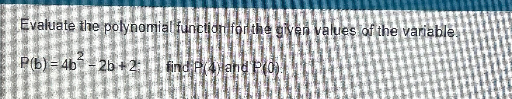 Solved Evaluate the polynomial function for the given values | Chegg.com
