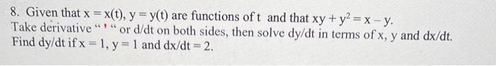 Solved 8. Given that x=x(t),y=y(t) are functions of t and | Chegg.com