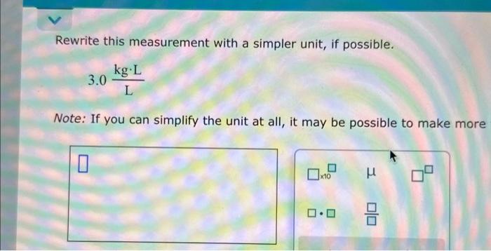 Solved Rewrite this measurement with a simpler unit, if | Chegg.com