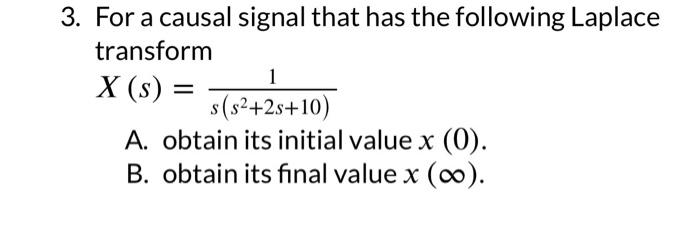 Solved 3. For a causal signal that has the following Laplace | Chegg.com