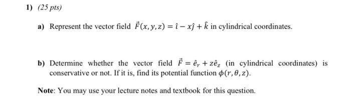 Solved 1) (25 pts) a) Represent the vector field +(x,y,z) = | Chegg.com