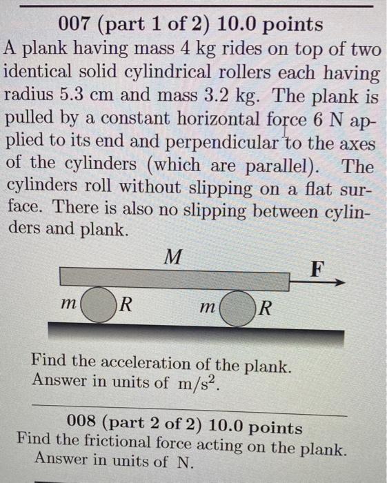 Solved 007 (part 1 of 2 ) 10.0 points A plank having mass 4 | Chegg.com