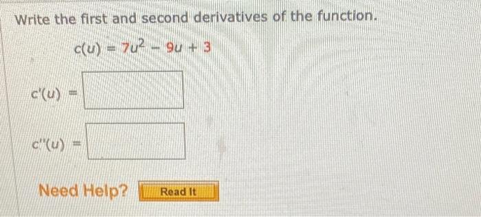 Solved Write the first and second derivatives of the | Chegg.com