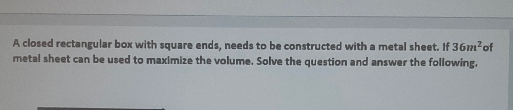 Solved A closed rectangular box with square ends, needs to | Chegg.com