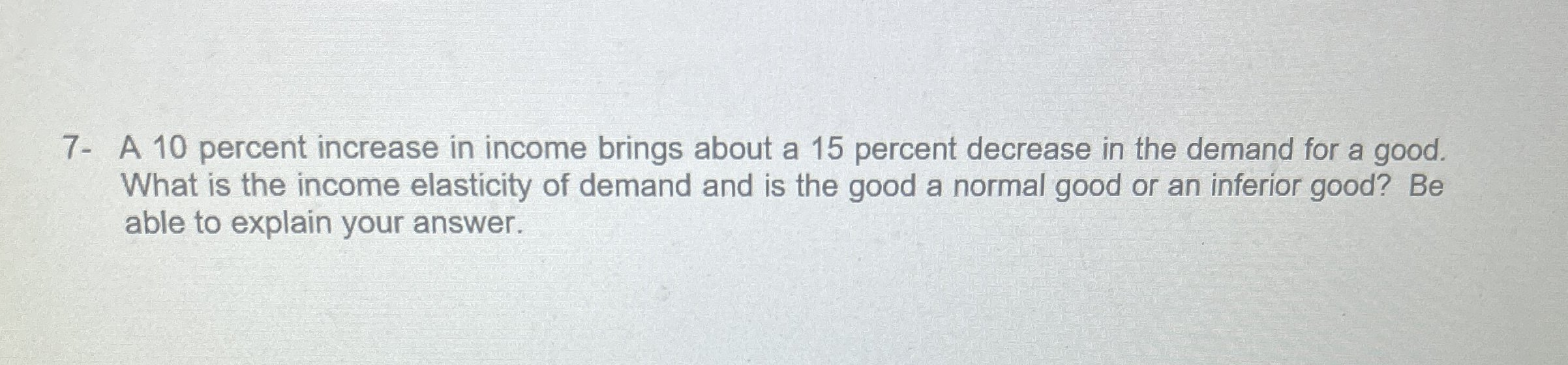 Solved 7- ﻿A 10 ﻿percent increase in income brings about a | Chegg.com