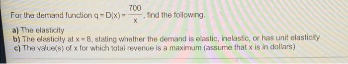 Solved 700 For the demand function q = D(x) = find the | Chegg.com