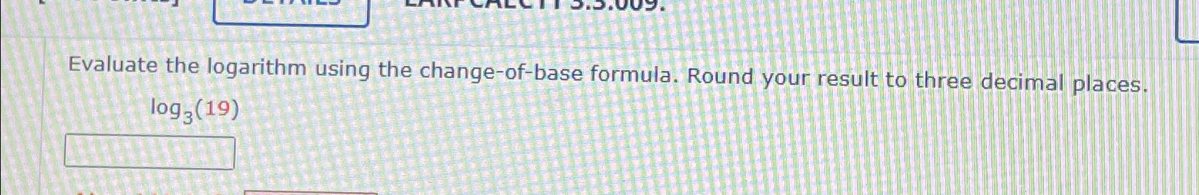 Evaluate the logarithm using the change-of-base | Chegg.com