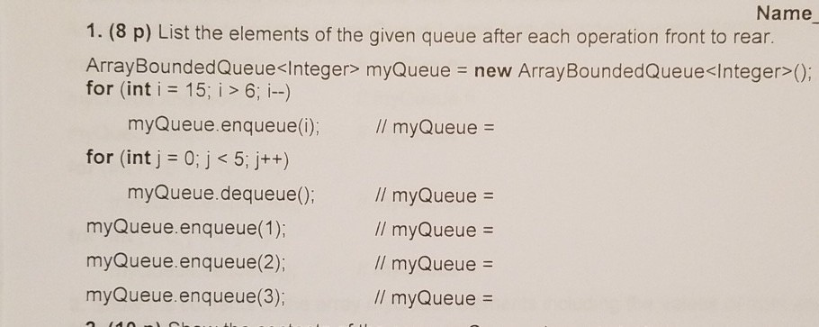 Solved Name 1. (8 p) List the elements of the given queue | Chegg.com