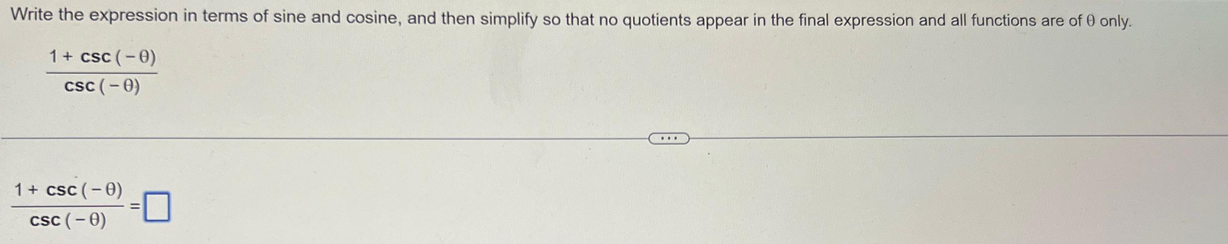 Solved Write the expression in terms of sine and cosine, and | Chegg.com