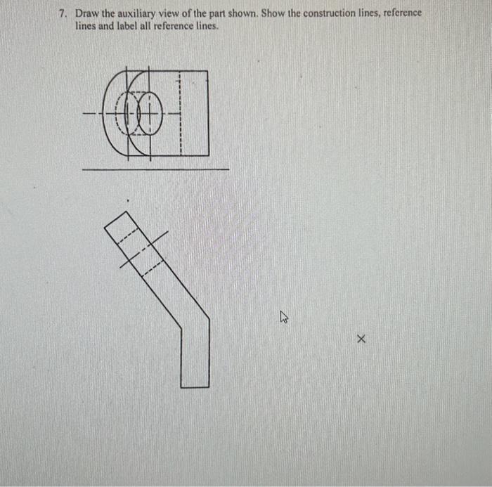 Solved 7. Draw the auxiliary view of the part shown. Show | Chegg.com