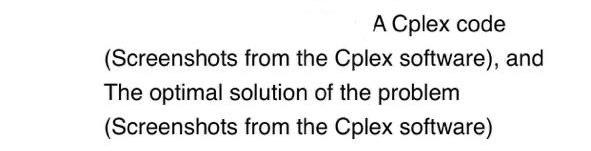 Solved ((i just want it by cplex and screenshots of the | Chegg.com