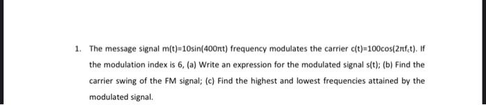 Solved 1. The message signal m(t)=10sin(400πt) frequency | Chegg.com