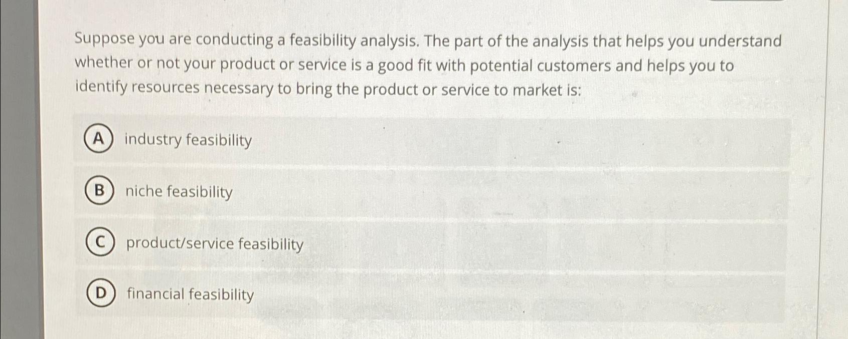 Solved Suppose you are conducting a feasibility analysis. | Chegg.com