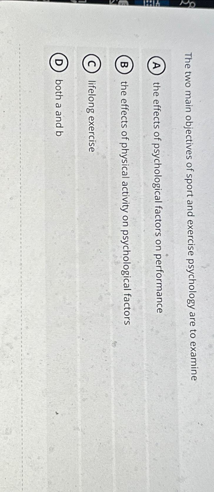 Solved The two main objectives of sport and exercise | Chegg.com