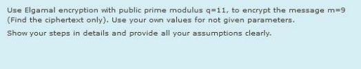 Solved Use Elgamal encryption with public prime modulus | Chegg.com