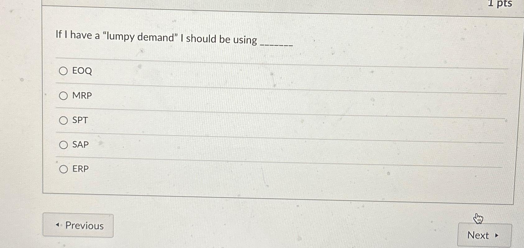 Solved If I have a "lumpy demand" I should be | Chegg.com