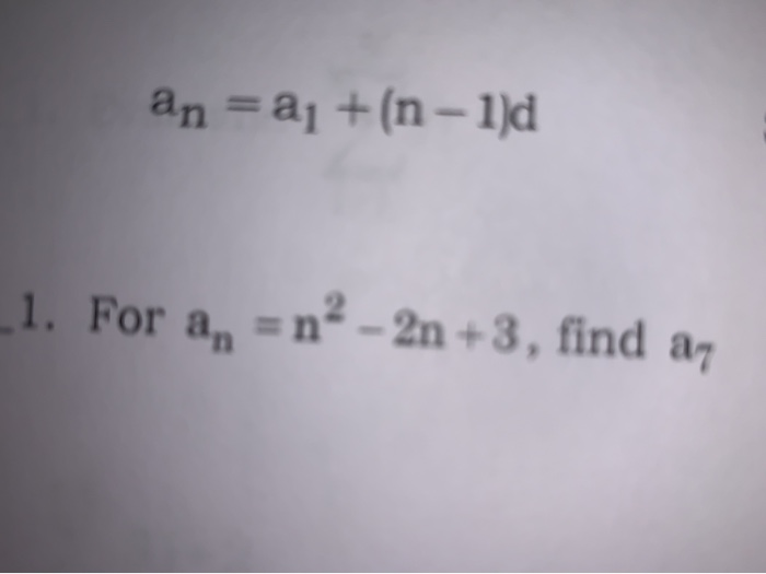 Solved an = a1 + (n-1)d 1. For a, = n² - 2n +3, find az | Chegg.com