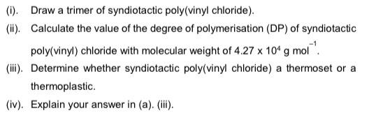 Solved 0). Draw a trimer of syndiotactic poly(vinyl | Chegg.com