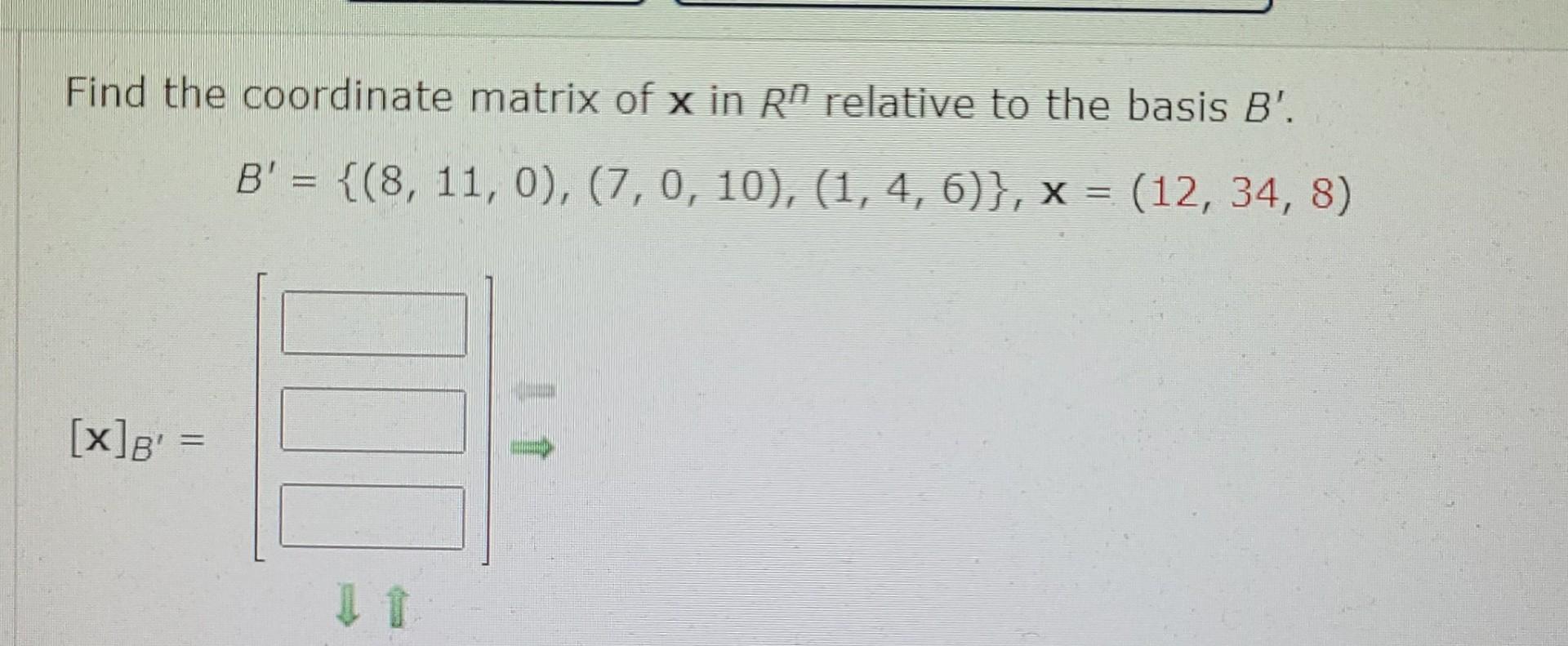 Solved Find the coordinate matrix of x in Rh relative to the | Chegg.com