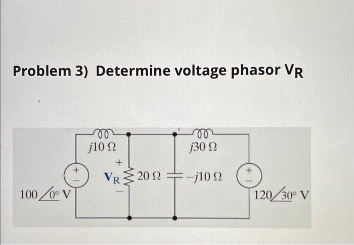 Solved Problem 3) Determine voltage phasor VR | Chegg.com