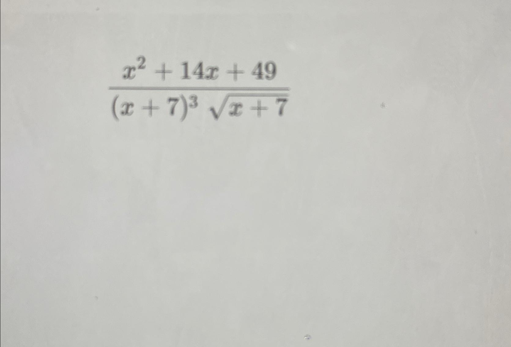 Solved x2+14x+49(x+7)3x+72 | Chegg.com