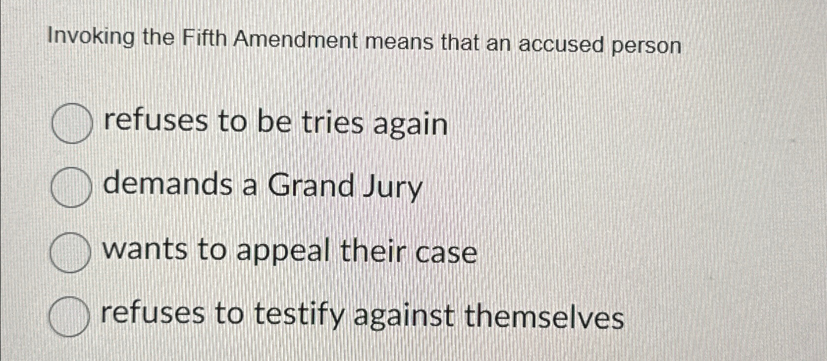 Solved Invoking the Fifth Amendment means that an accused | Chegg.com