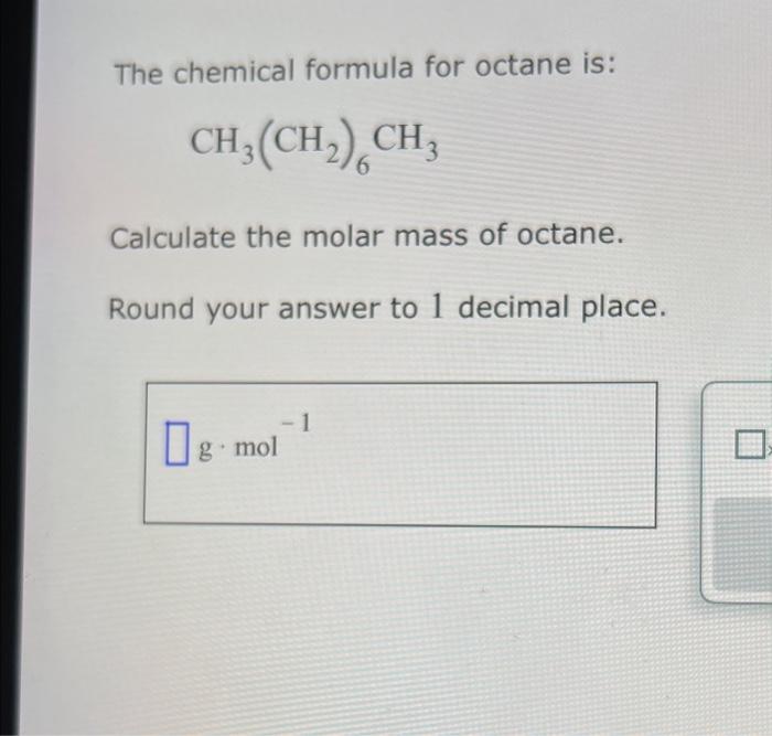 Solved The chemical formula for octane is: CH3(CH2)6CH3 | Chegg.com