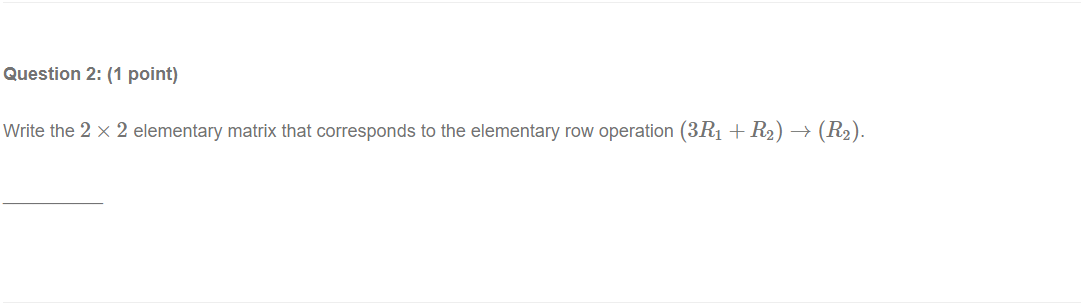 Solved Question 2: (1 ﻿point)Write the 2×2 ﻿elementary | Chegg.com