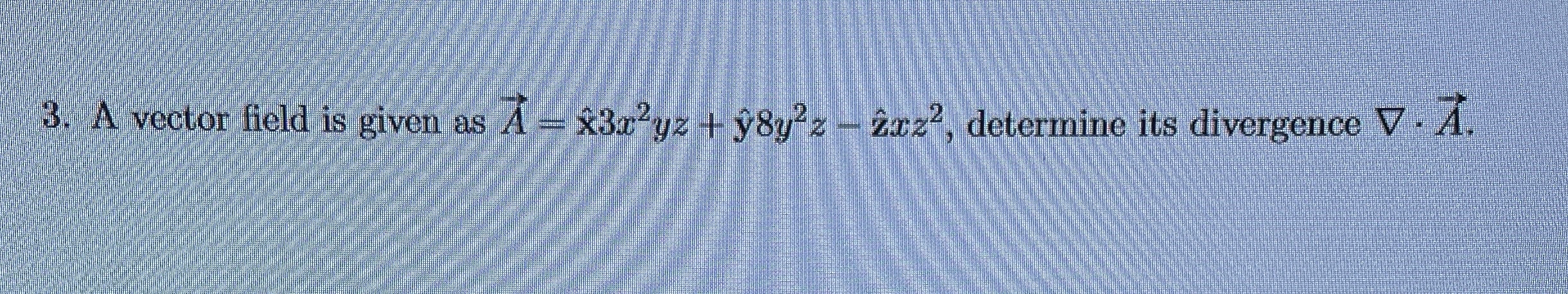 Solved A vector field is given as | Chegg.com