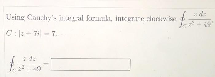 Solved Using Cauchy's integral formula, integrate clockwise | Chegg.com