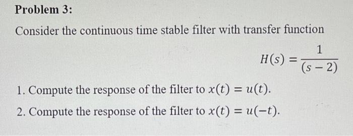 Solved Consider the continuous time stable filter with | Chegg.com