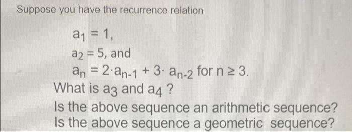 Solved Suppose you have the recurrence relation 3 a1 = 1, a2 | Chegg.com