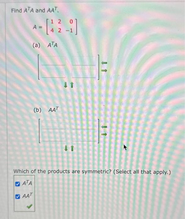 Solved Find ATA and AAT. A=[14220−1] (a) ATA (b) AAT Which | Chegg.com