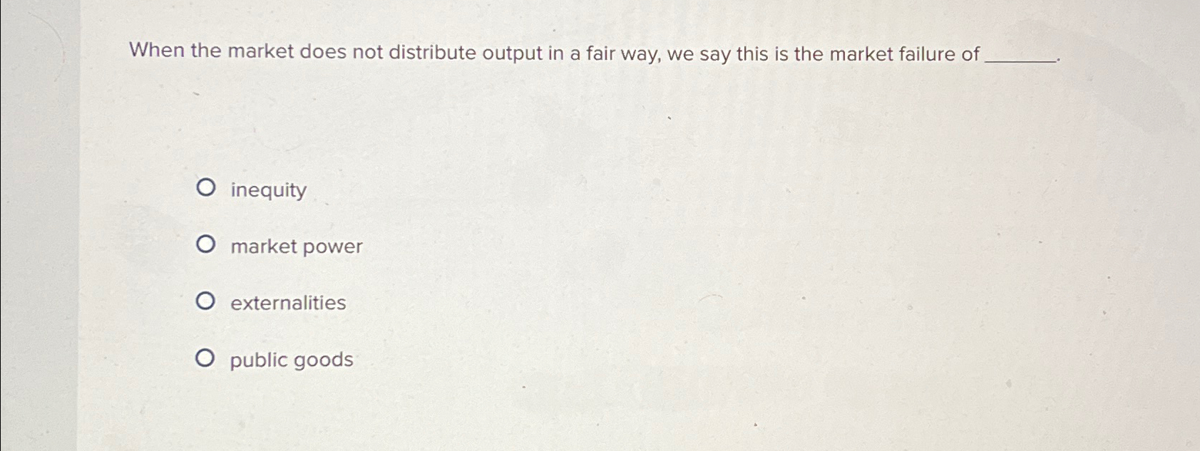 Solved When the market does not distribute output in a fair | Chegg.com
