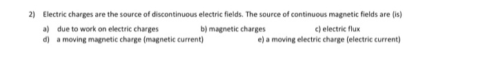 Solved 2) Electric charges are the source of discontinuous | Chegg.com