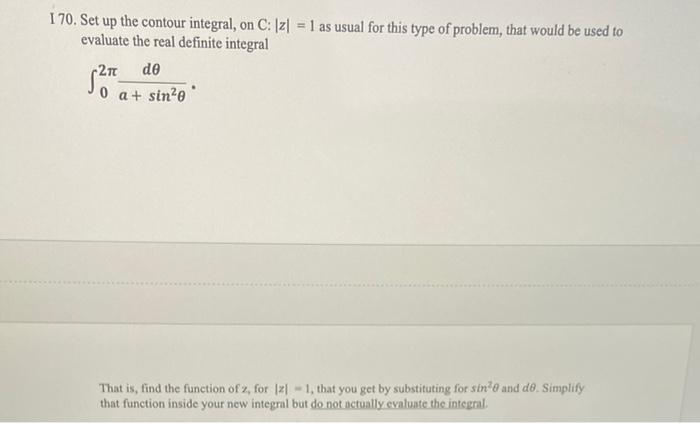 Solved 70. Set up the contour integral, on C:∣z∣=1 as usual | Chegg.com