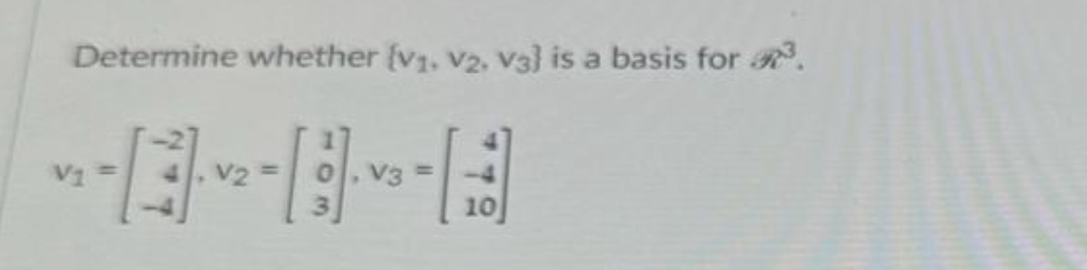 Solved Determine whether {v1,v2,v3} ﻿is a basis for | Chegg.com