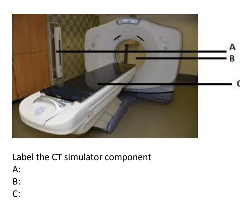Solved A B Label the CT simulator component A: B: C: | Chegg.com